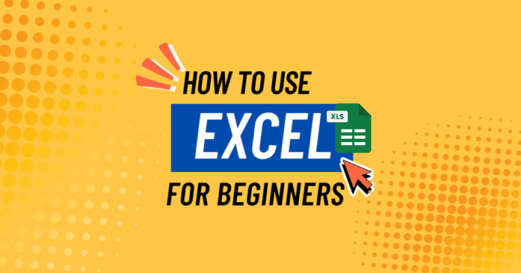 How to Use Excel for Beginners – Step by Step Guide - Digital Sampurn Gyan